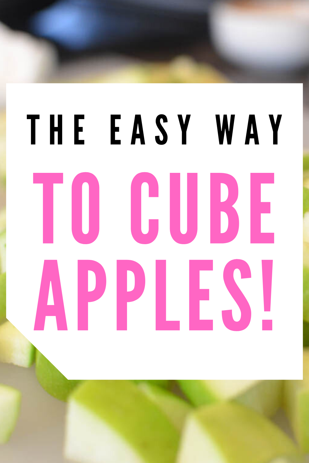How to Cut Up Apples into Cubes: the Easy Way! - The Bold Abode